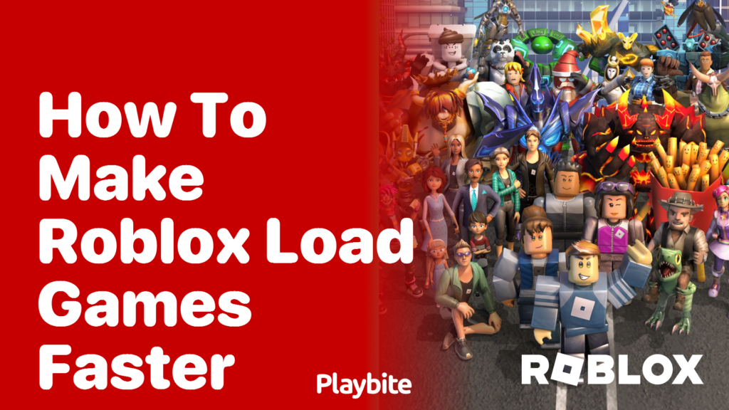 How to Make Roblox Load Games Faster - Playbite