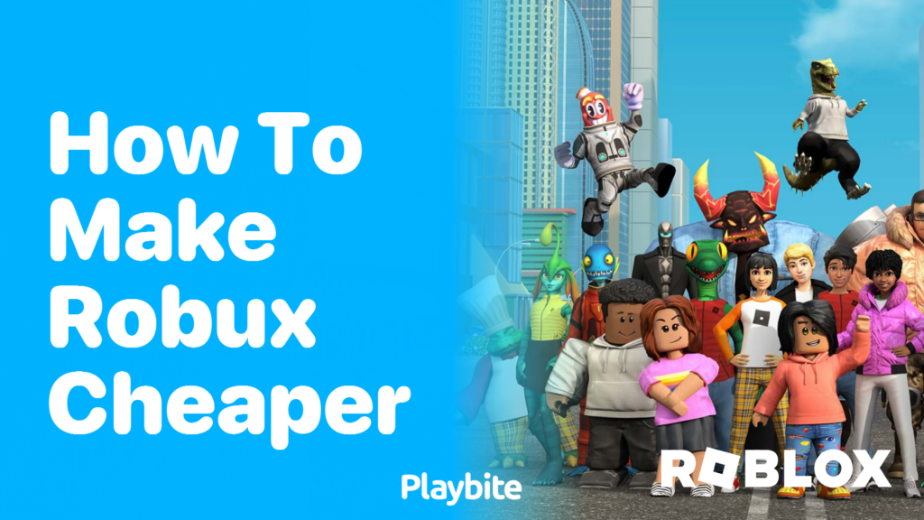 How to Make Robux Cheaper: A Handy Guide - Playbite