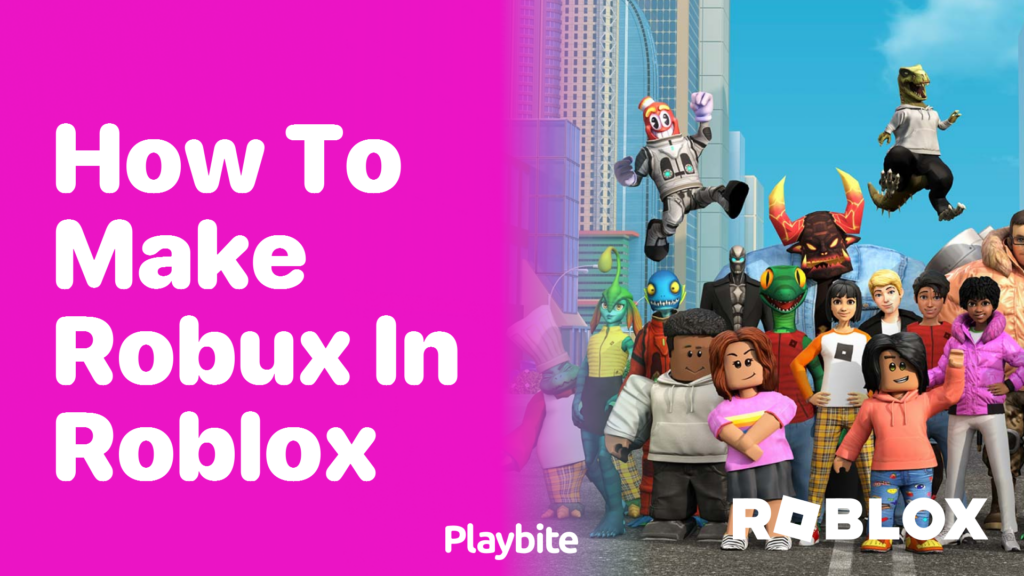 How to Make Robux in Roblox: Your Ultimate Guide - Playbite