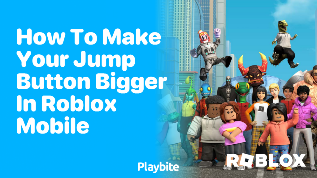 How to Make Your Jump Button Bigger in Roblox Mobile - Playbite