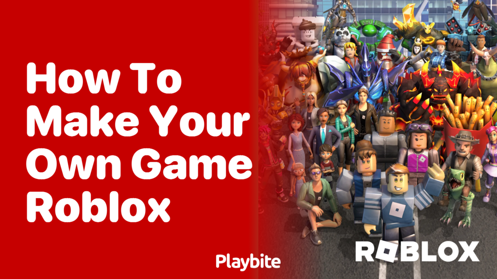 How to Make Your Own Game on Roblox - Playbite