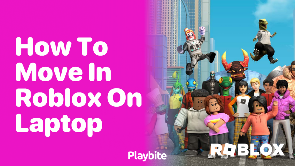 How to Move in Roblox on a Laptop: A Fun Guide for New Players - Playbite