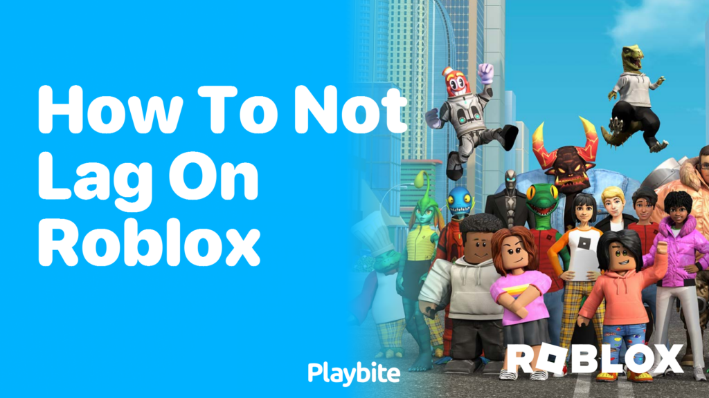 How to Avoid Lagging on Roblox - Playbite