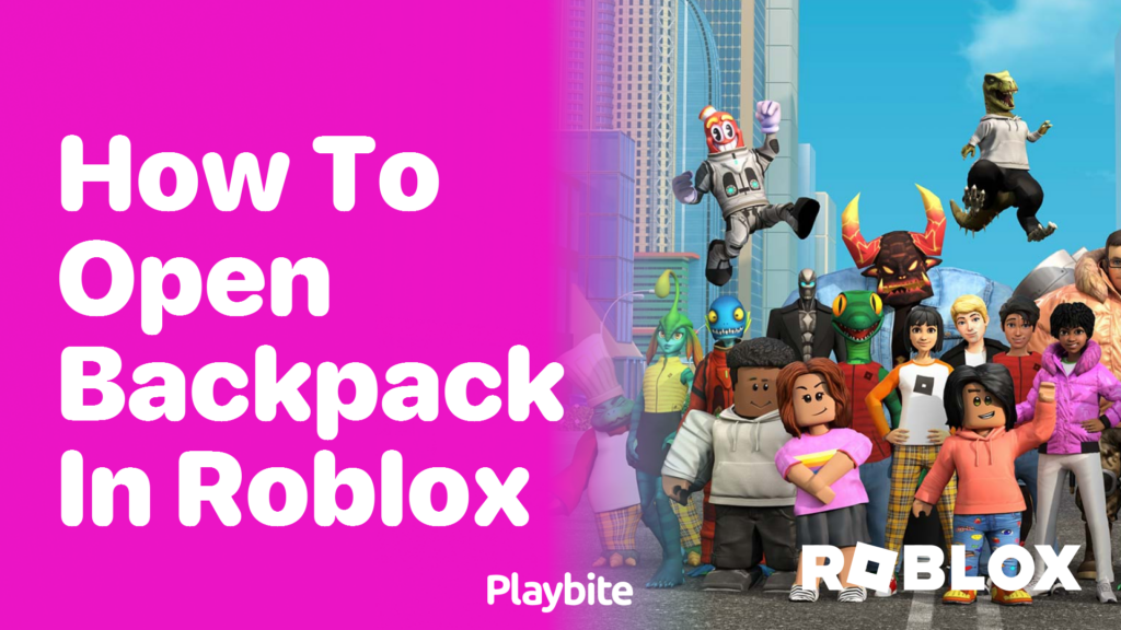 How to Open Your Backpack in Roblox: A Quick Guide - Playbite