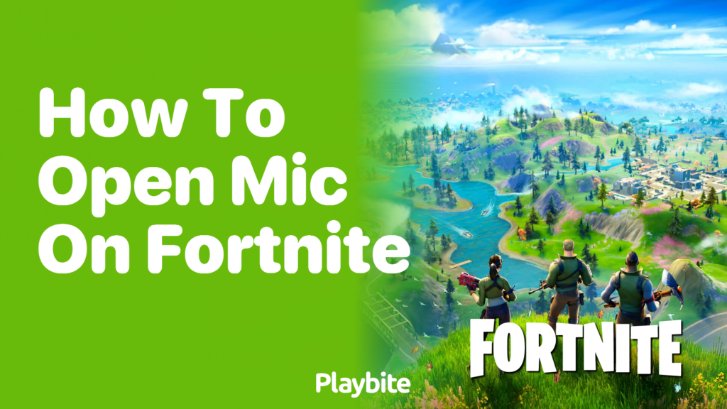 How to Open Your Mic on Fortnite: A Quick Guide - Playbite