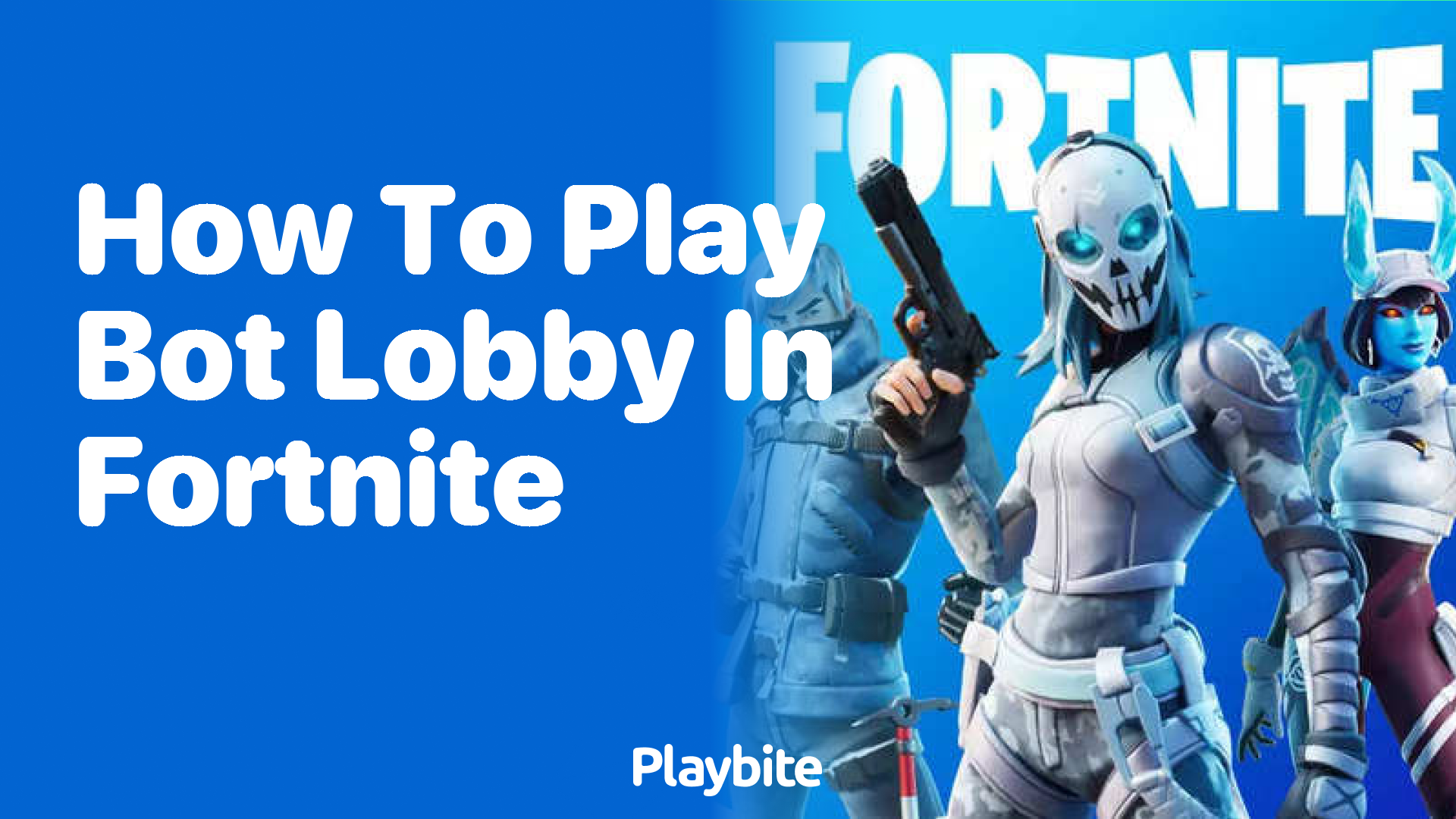 How to Play in a Bot Lobby in Fortnite - Playbite