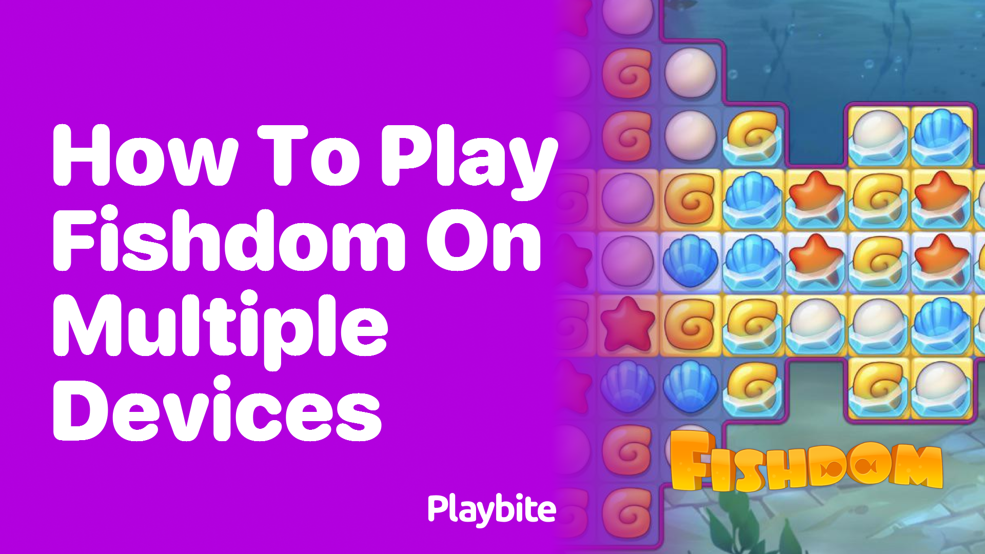 How to Play Fishdom on Multiple Devices - Playbite