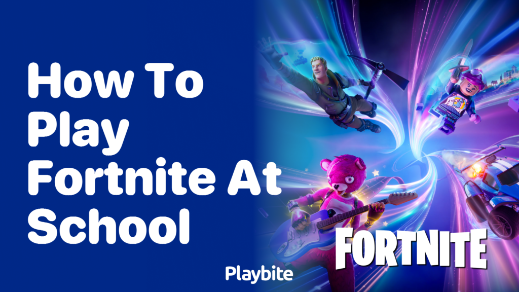 How to Play Fortnite at School: Tips and Tricks - Playbite