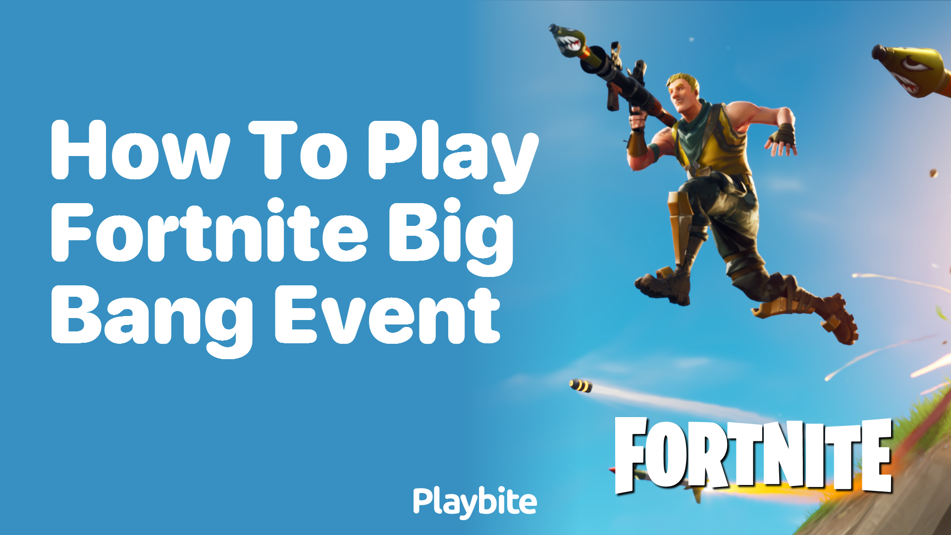 How to play the Fortnite Big Bang Event - Playbite