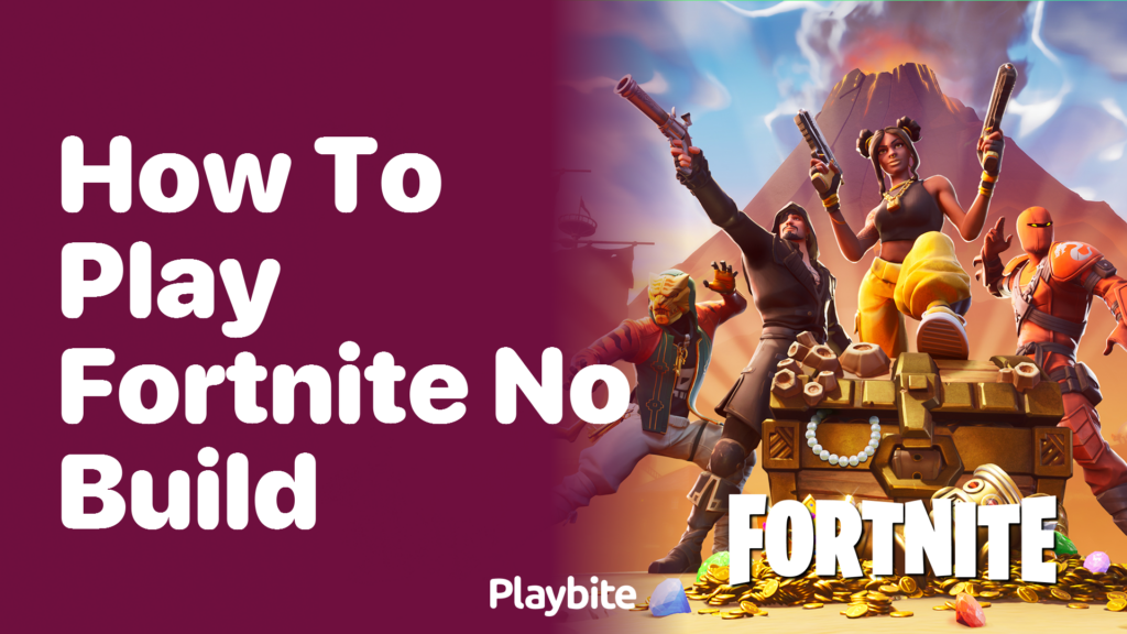 How to Play Fortnite Without Building - Playbite
