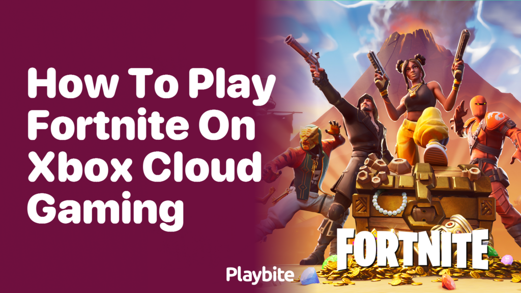 How to Play Fortnite on Xbox Cloud Gaming - Playbite