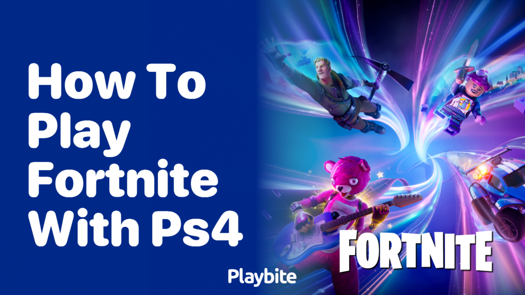How to Play Fortnite with PS4: A Fun Guide! - Playbite