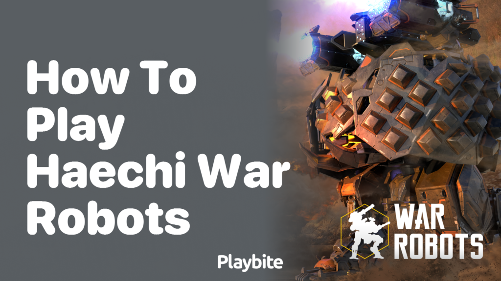 How to Play Haechi in War Robots: A Beginner’s Guide - Playbite