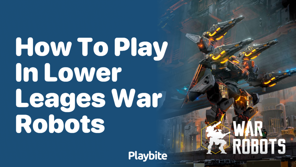 How to Play in Lower Leagues in War Robots - Playbite