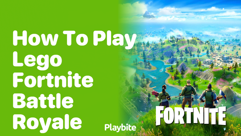 How to Play Lego Fortnite Battle Royale - Playbite