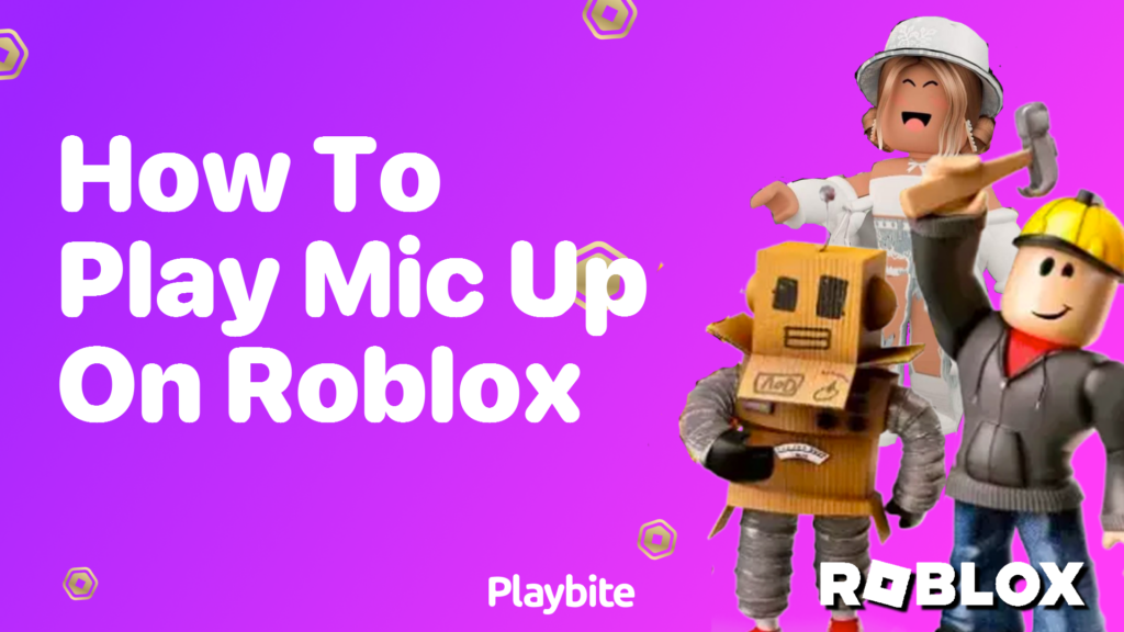 How to Play Mic Up on Roblox - Playbite