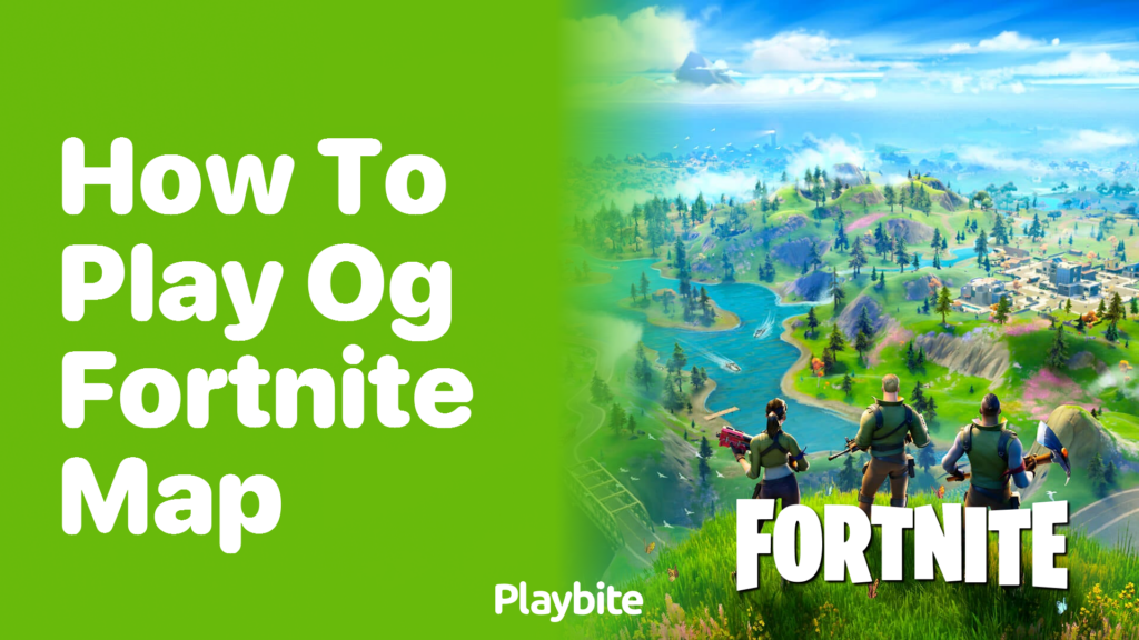 How to Play on the OG Fortnite Map - Playbite