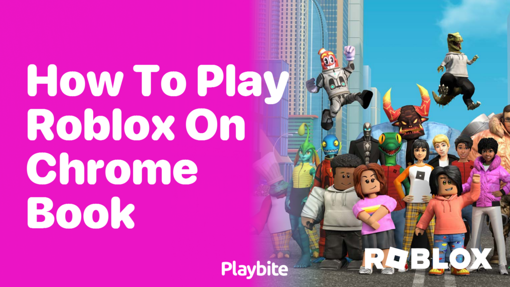How to Play Roblox on Your Chromebook - Playbite