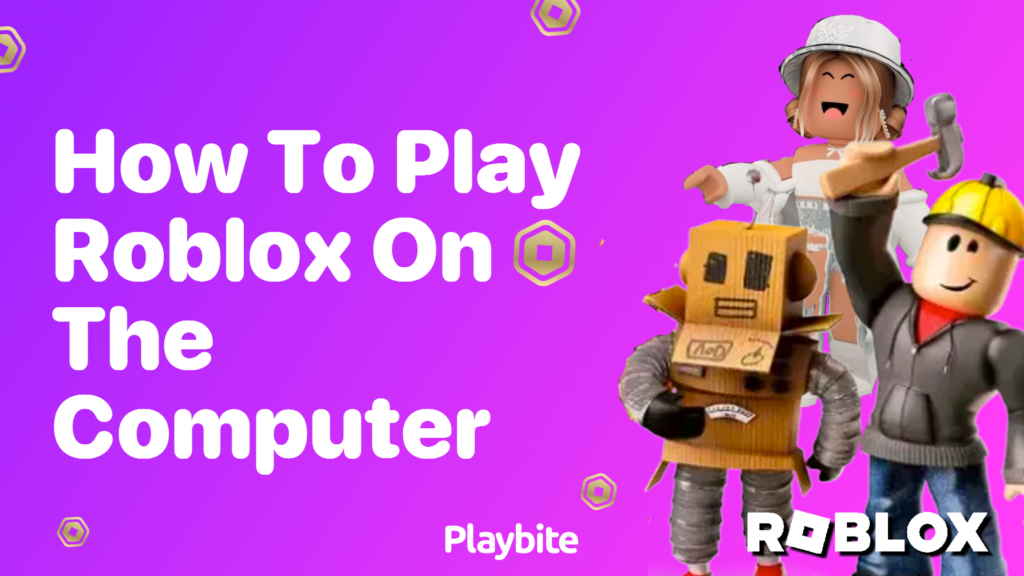 How to Play Roblox on Your Computer: A Simple Guide - Playbite