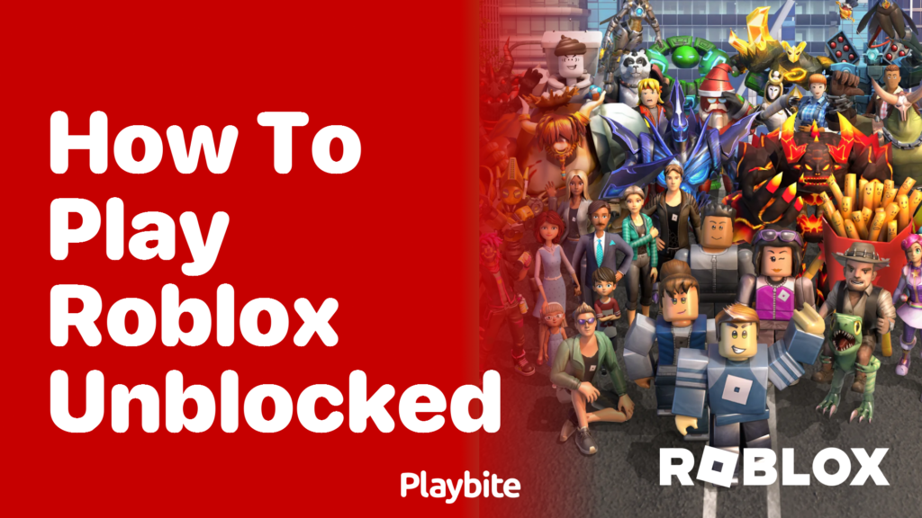 How to Play Roblox Unblocked: A Simple Guide - Playbite
