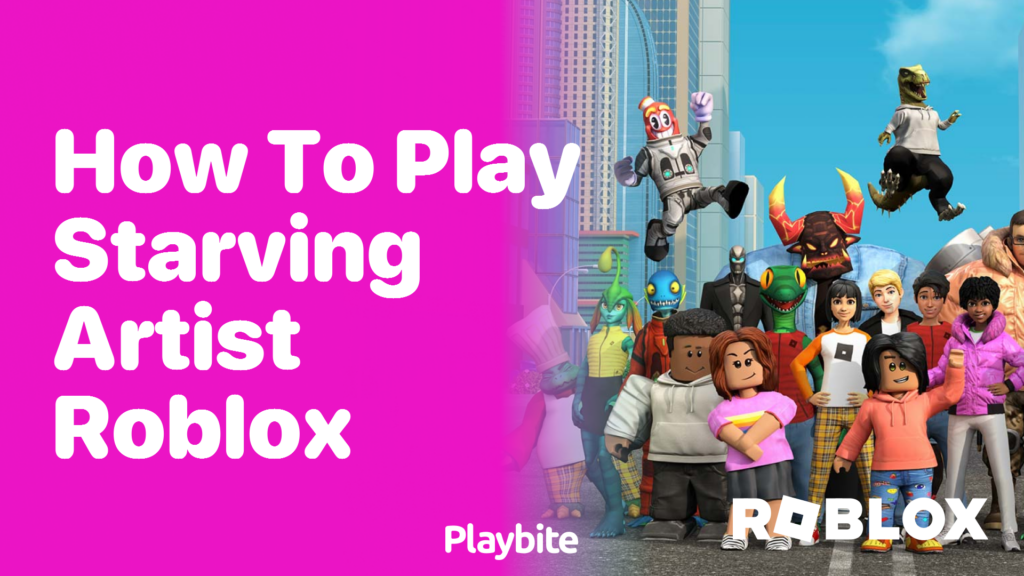 How to Play Starving Artist on Roblox - Playbite