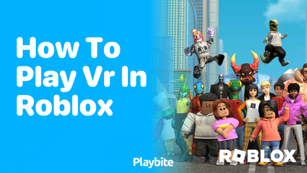 How to Play VR in Roblox: A Quick Guide - Playbite
