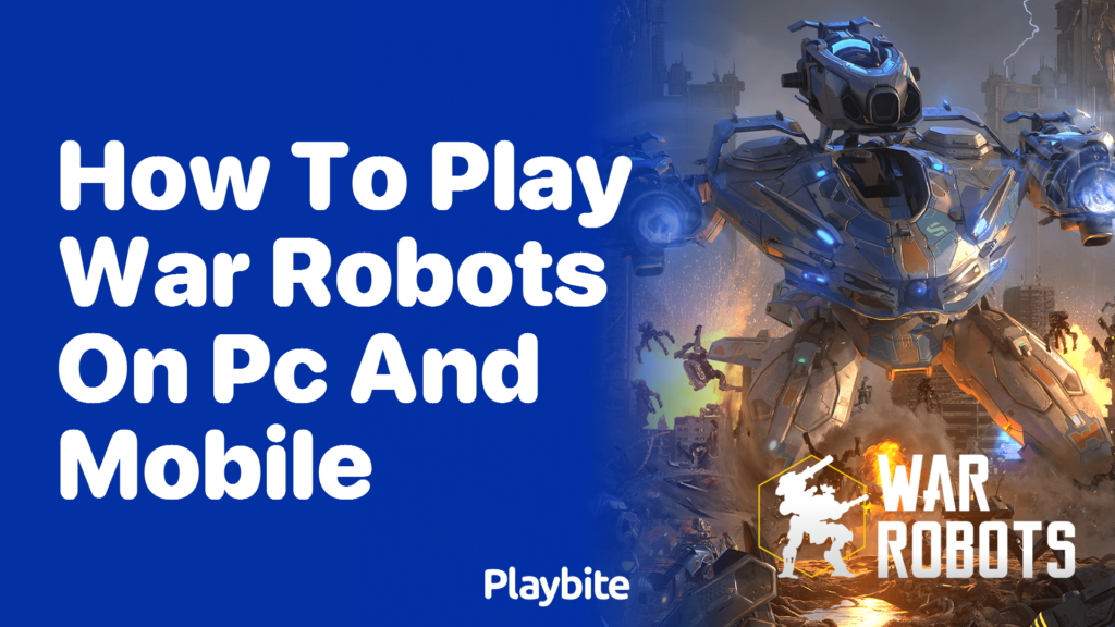 How to Play War Robots on PC and Mobile - Playbite