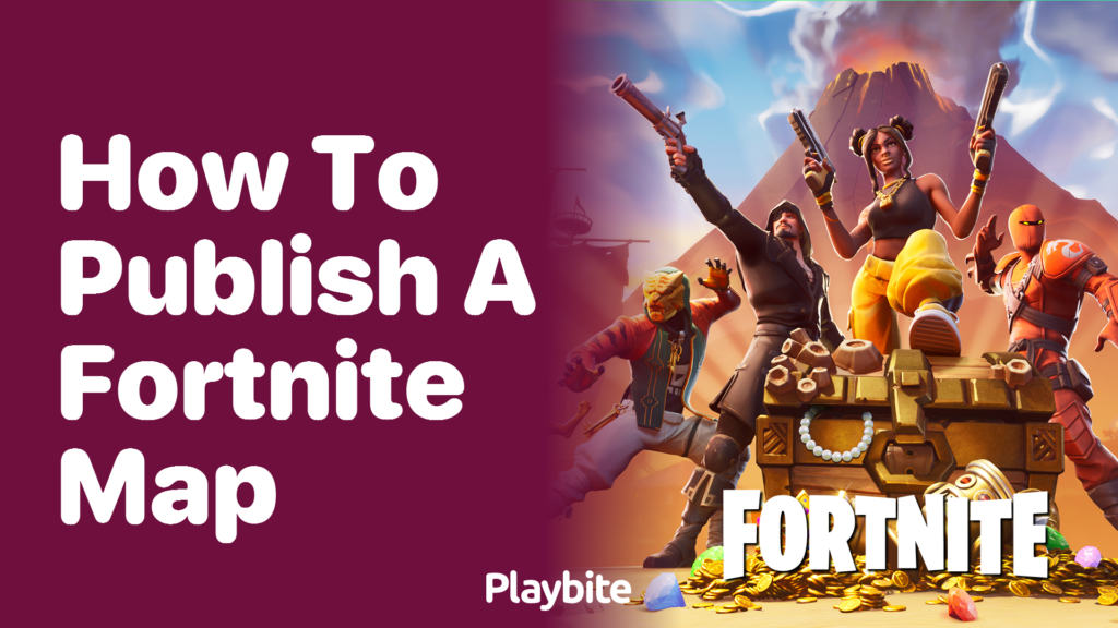 How to Publish a Fortnite Map: A Simple Guide - Playbite