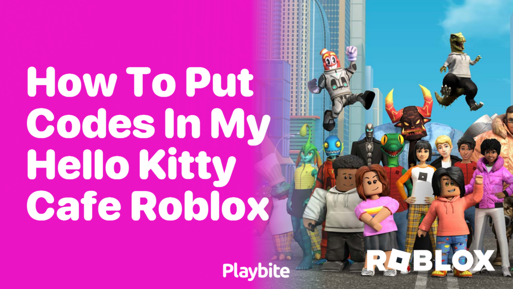 How to Put Codes in My Hello Kitty Cafe Roblox - Playbite