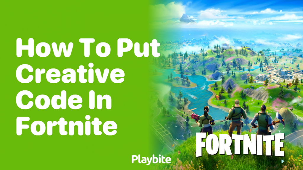 How to Put Creative Code in Fortnite: A Simple Guide - Playbite