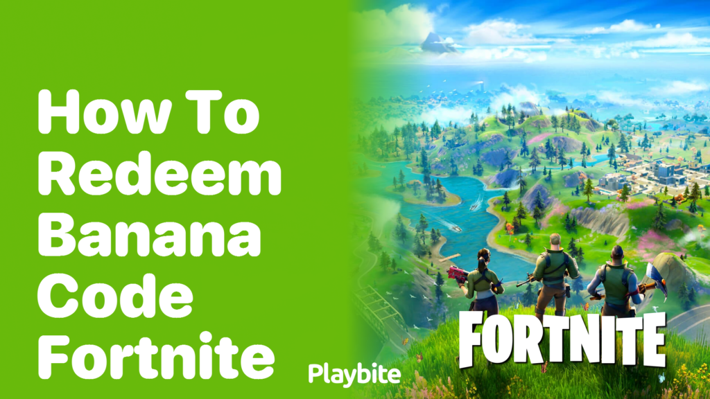 How to Redeem a Banana Code in Fortnite - Playbite