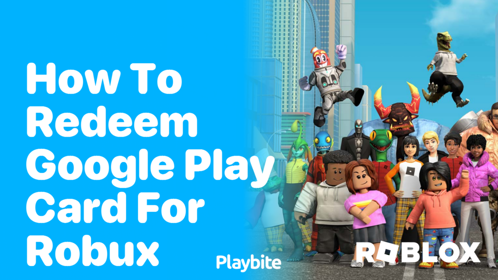 How to Redeem a Google Play Card for Robux - Playbite