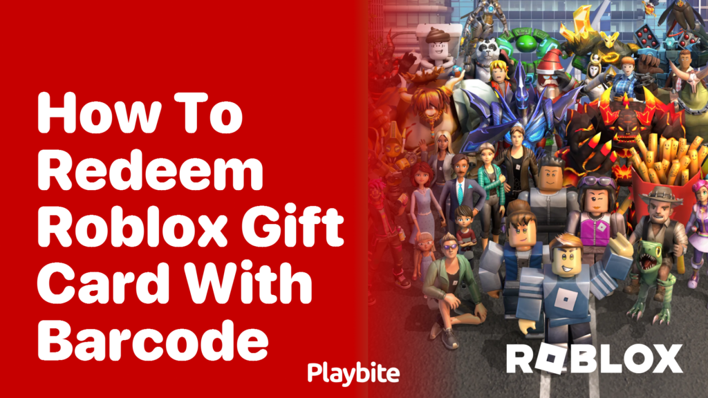 How to Redeem a Roblox Gift Card with a Barcode? - Playbite