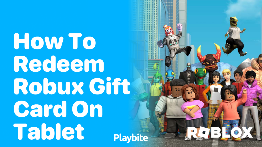 How to Redeem a Robux Gift Card on Your Tablet - Playbite