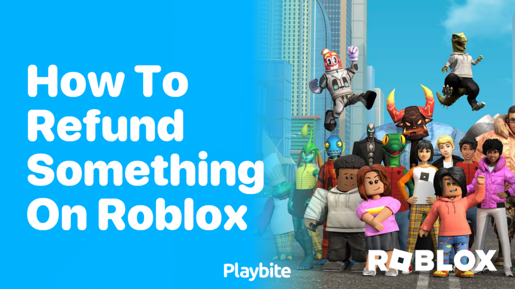 How to Refund Something on Roblox: A Quick Guide - Playbite