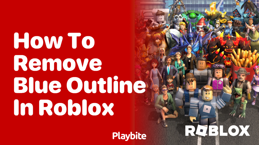 How to Remove the Blue Outline in Roblox - Playbite