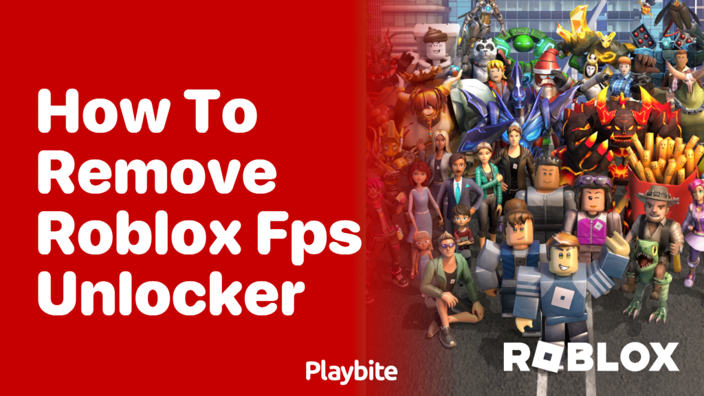 How to Remove Roblox FPS Unlocker: A Simple Guide - Playbite