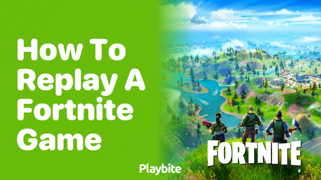 How to Replay a Fortnite Game - Playbite