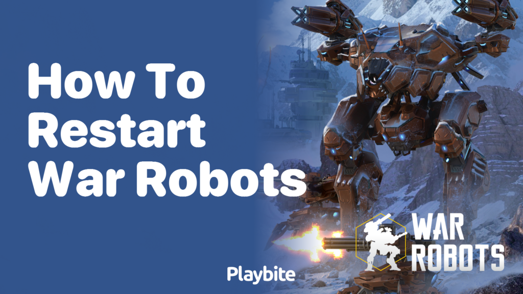 How to Restart War Robots: A Quick Guide - Playbite