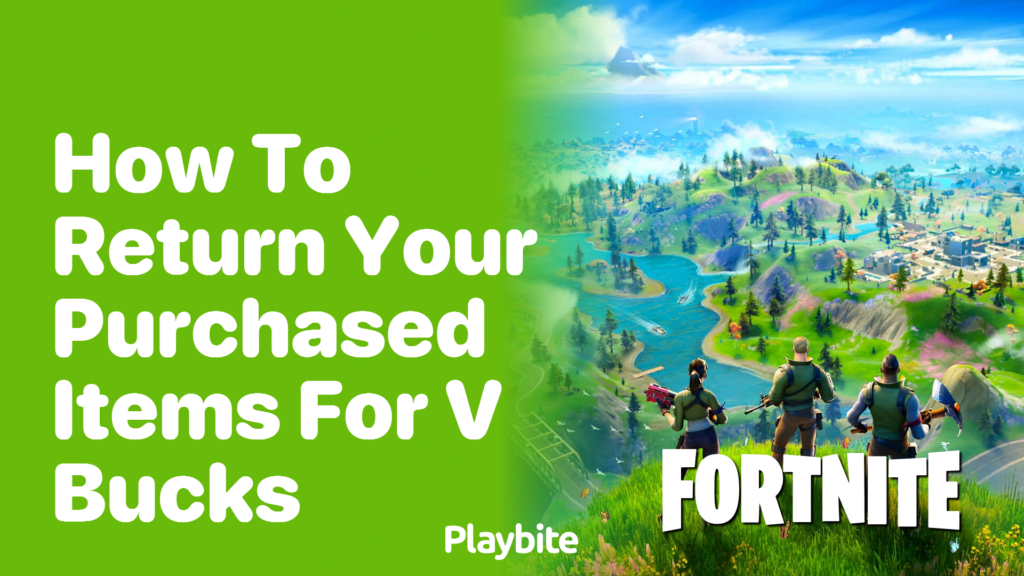 How to Return Your Purchased Items for V-Bucks in Fortnite - Playbite