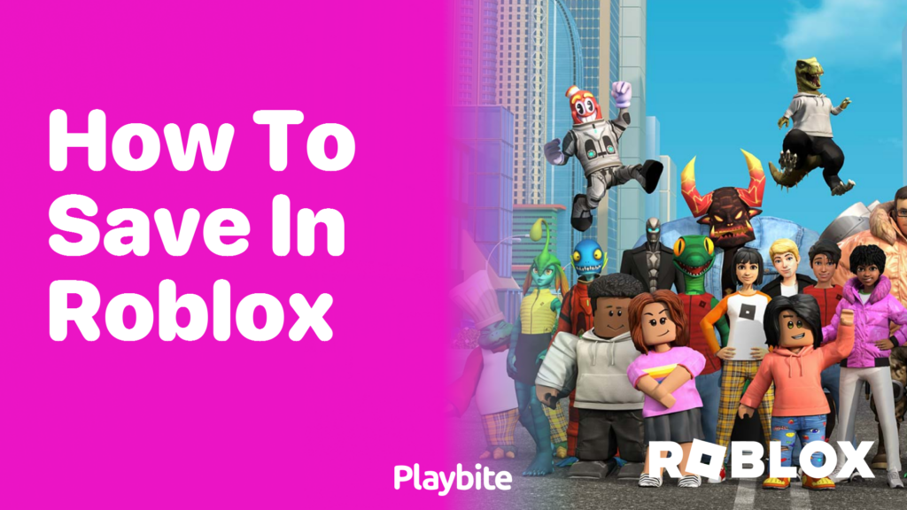 How to Save Your Game Progress in Roblox - Playbite