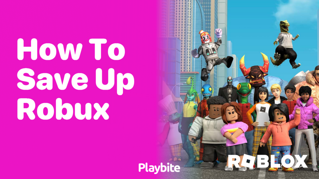How to Save Up Robux: A Simple Guide for Roblox Fans - Playbite