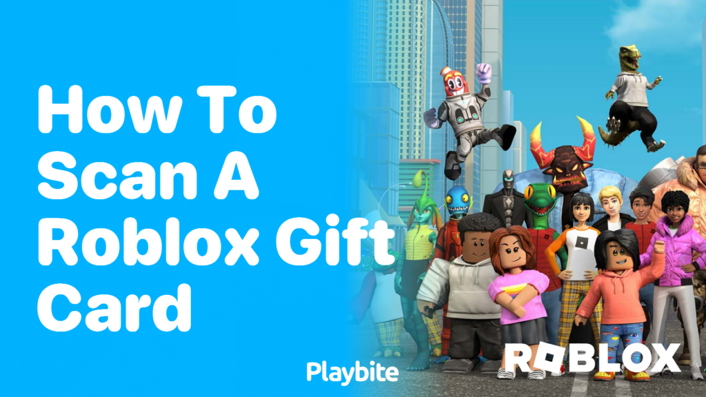 How to Scan a Roblox Gift Card: Easy Steps to Follow - Playbite