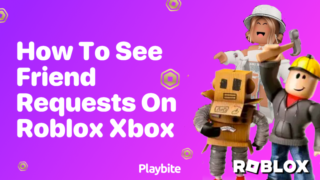 How to See Friend Requests on Roblox Xbox - Playbite