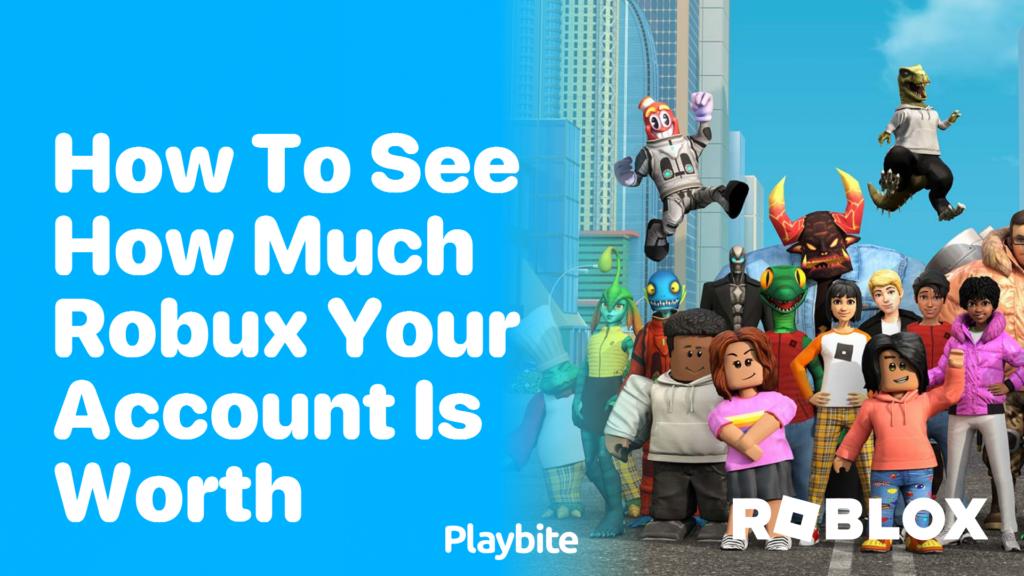 How to See How Much Robux Your Account is Worth - Playbite