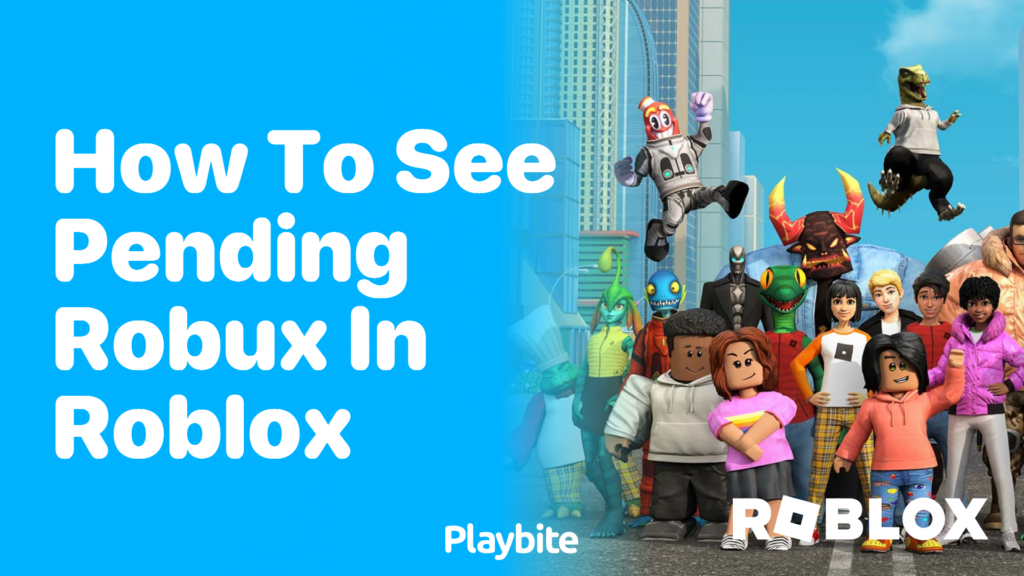 How to See Pending Robux in Roblox: A Quick Guide - Playbite