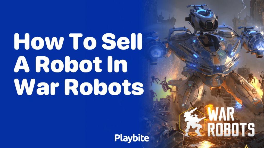 How to Sell a Robot in War Robots: A Step-by-Step Guide - Playbite