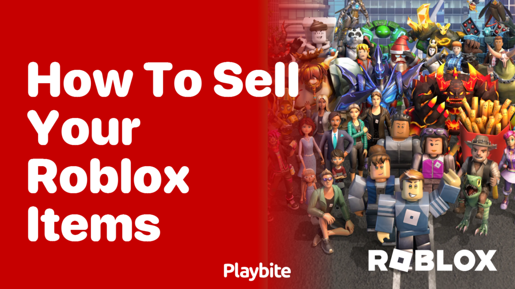 How to Sell Your Roblox Items: A Fun Guide! - Playbite
