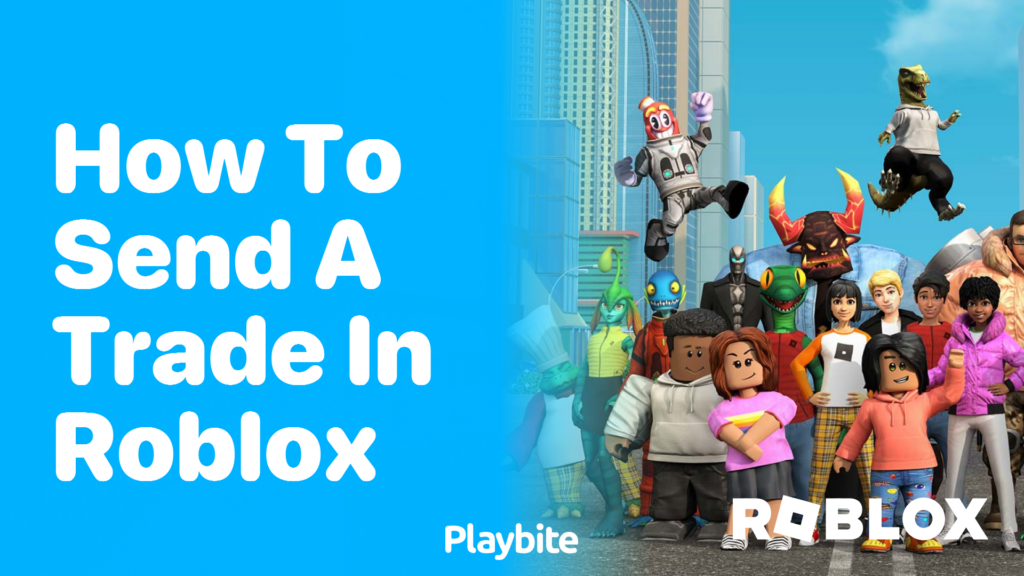 How to Send a Trade in Roblox: A Simple Guide - Playbite