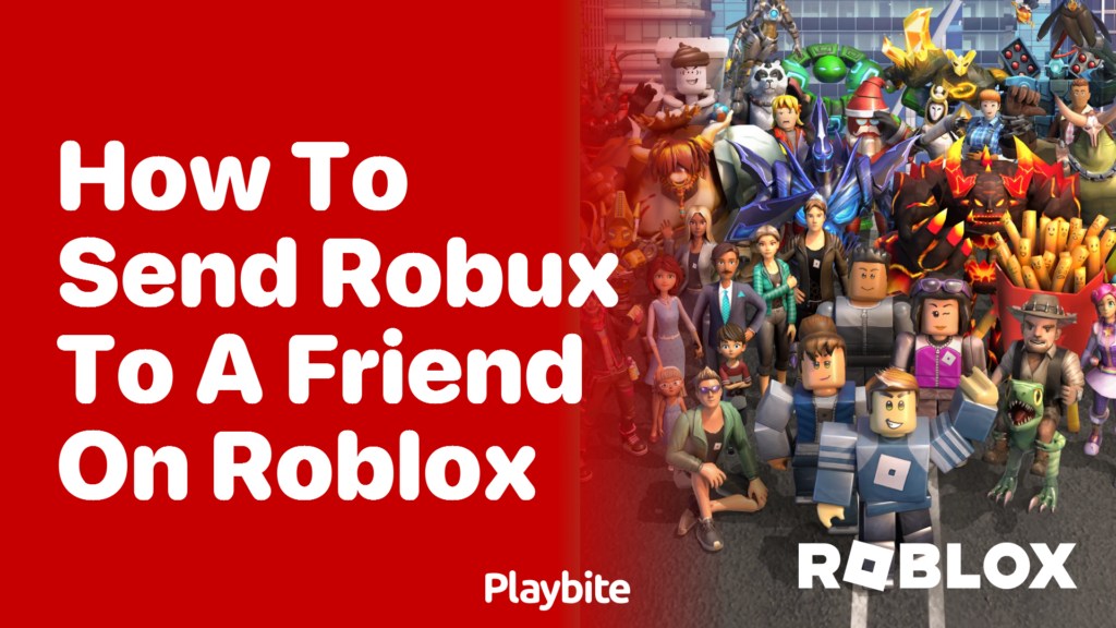How to Send Robux to a Friend on Roblox: A Simple Guide - Playbite
